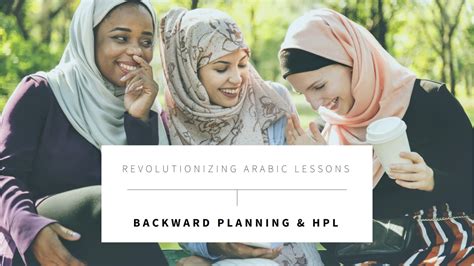 Revolutionizing Arabic Lessons Backward Planning And Hpl