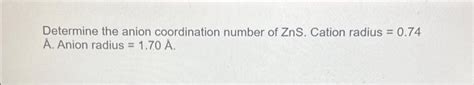 Solved Determine The Anion Coordination Number Of Zns