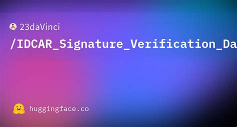 23davinciidcarsignatureverificationdatasetserialized · Datasets At Hugging Face