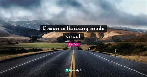 Design Is Thinking Made Visual Quote By Saul Bass Quoteslyfe