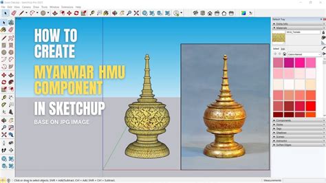 How To Create A Myanmar Hmu Model Sunn Oak In Sketchup Based On A 