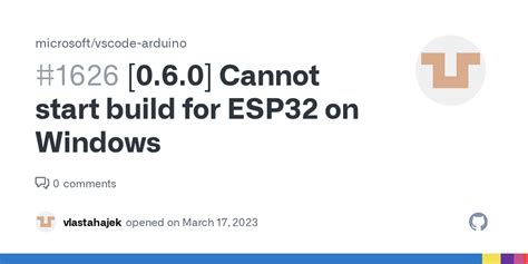 [0 6 0] Cannot Start Build For Esp32 On Windows · Issue 1626