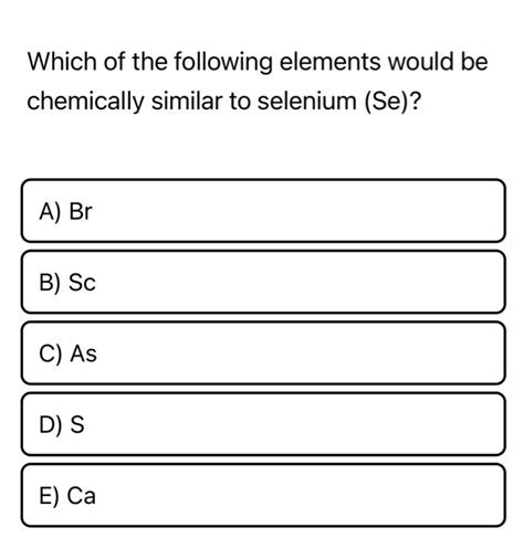 Solved Which Of The Following Elements Would Be Chemically