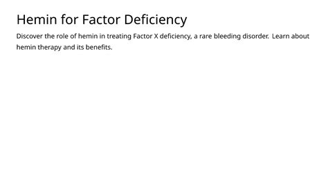Hemin For Factor Deficiency Meds Is
