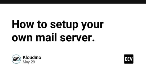 how to setup your own mail server dev community