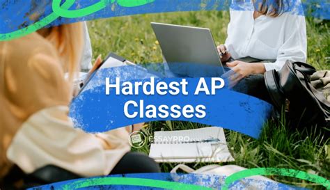 Hardest Ap Classes Ranked Which Ones Will Put You To The Test