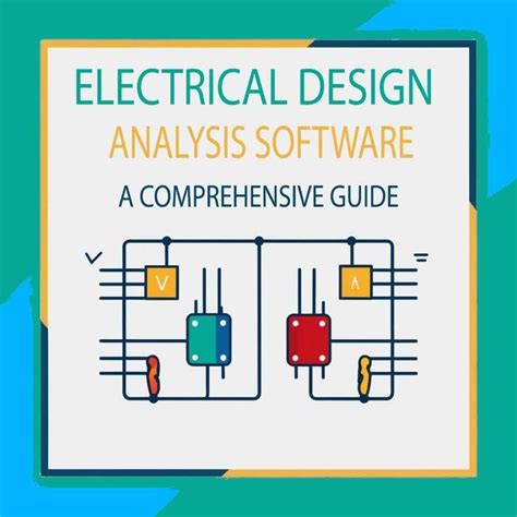 Electrical Design Analysis Software A Comprehensive Guide Electrical