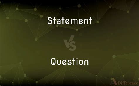 Statement Vs Question — Whats The Difference
