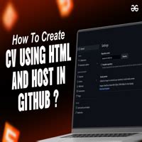 How To Create A Cv Using Html And Host In Github Geeksforgeeks Videos