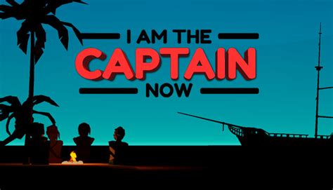 I Am The Captain Now On Steam