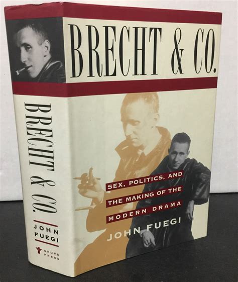 Brecht And Company Sex Politics And The Making Of The Modern Drama