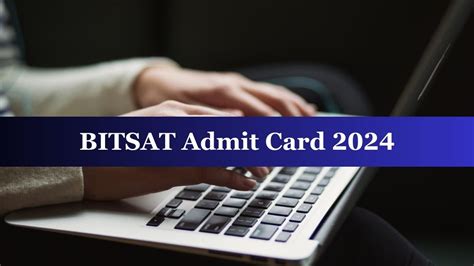 Bitsat Admit Card 2024 Releasing Today At Steps To
