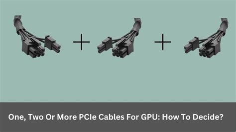 1 2 Or More Pcie Cables For Gpu How To Decide Pcpartsgeek