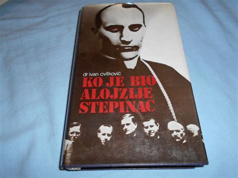Ko Je Bio Alojzije Stepinac Ivan Cvitković 37481263