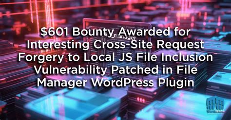 601 Bounty Awarded For Interesting Cross Site Request Forgery To Local Js File Inclusion