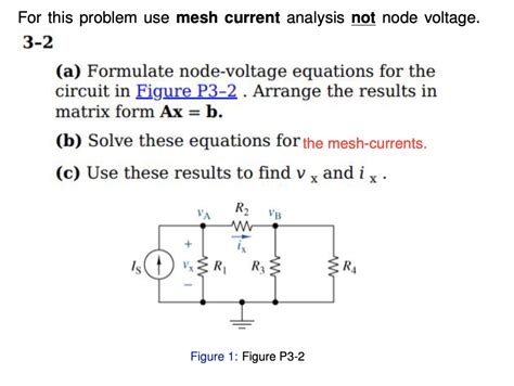 for this problem use mesh current analysis not node
