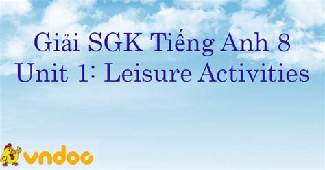 Giải Bài Tập Sgk Tiếng Anh Lớp 8 Unit 1 Leisure Activities Bài Tập