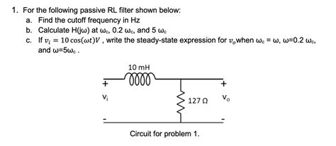 Solved 1 For The Following Passive Rl Filter Shown Below