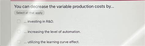 Solved You Can Decrease The Variable Production Costs