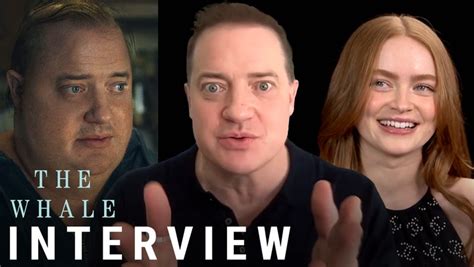 The Whale Interviews Brendan Fraser Sadie Sink And More