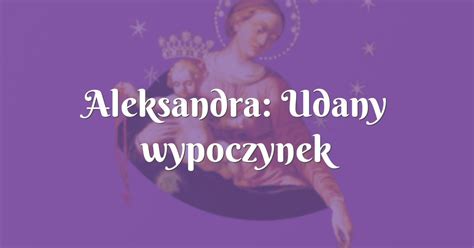 Aleksandra Udany Wypoczynek