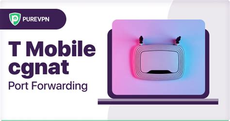 T Mobile Home Internet Port Forwarding Bypass CGNAT