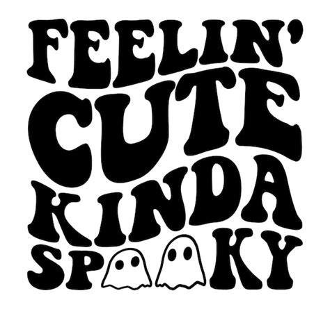 Premium Vector Feelin Cute Kinda Spooky