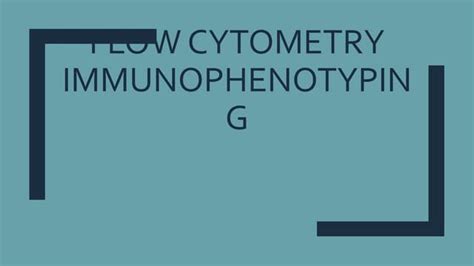 Flow Cytometry Immunophenotyping 2pptx