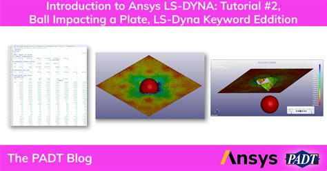 Introduction To Ansys Ls Dyna Tutorial 2 Ball Impacting A Plate Ls Dyna Keyword Edition Padt