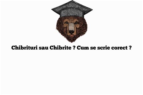 Chibrituri Sau Chibrite Cum Se Scrie Corect Corect Gramatical