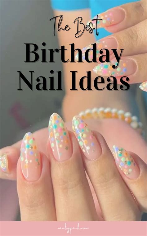 40 Special Birthday Nail Ideas Gel Nail Designs Birthday Nail Ideas