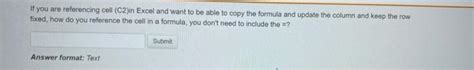 solved if you are referencing cell c2 in excel and want to