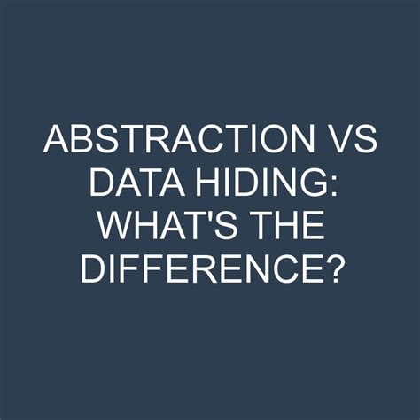Abstraction Vs Data Hiding Whats The Difference Differencess