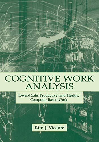 Cognitive Work Analysis Toward Safe Productive And Healthy Computer Based Work Vicente Kim