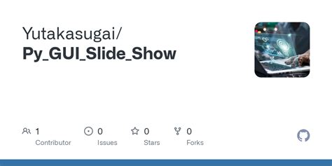 GitHub Yutakasugai Py GUI Slide Show