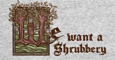 We Want A Shrubbery Monty Python And The Holy Grail T Shirt