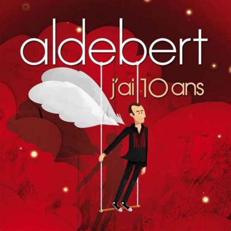 Aldebert Jai 10 Ans 2019