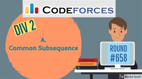 Codeforces Round 658 Problem A Common Subsequences Youtube