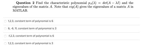 Solved Question 2 Find The Characteristic Polynomial Pa 1 Chegg Com