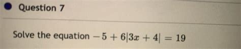 Solved Question 7 Solve The Equation 5 6 3x 4 19
