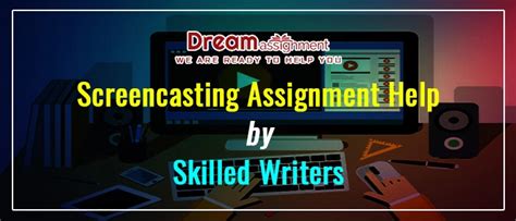 Screencasting Assignment Help Dream Assignment
