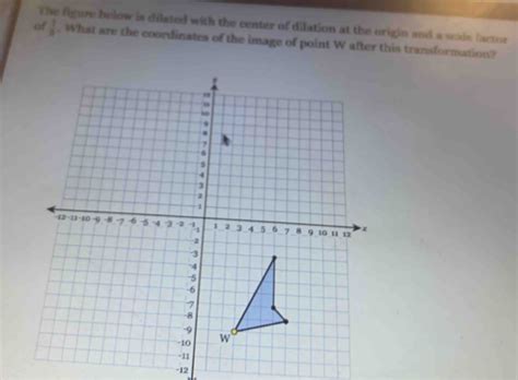 the figure below is dilsted with the center of dilation at the origin