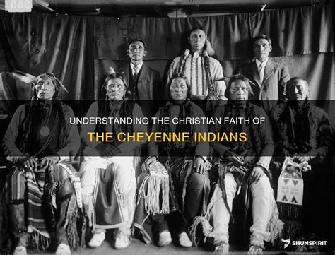 Understanding The Christian Faith Of The Cheyenne Indians Shunspirit
