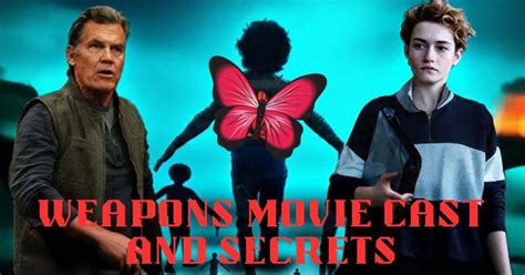Weapons Movie Cast And Secrets Inside Hollywoods Most Mysterious Thriller