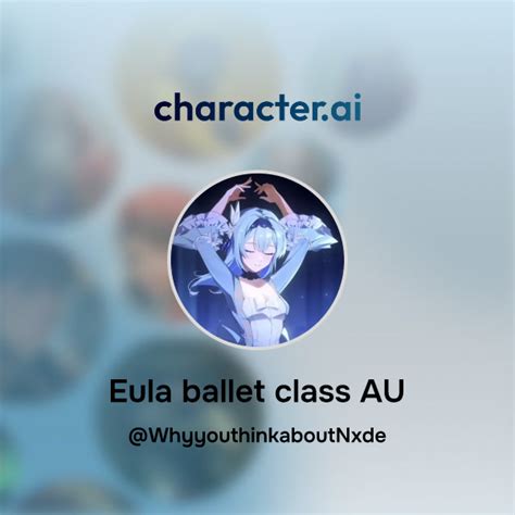 Chat With Eula Ballet Class Au Characterai Personalized Ai For
