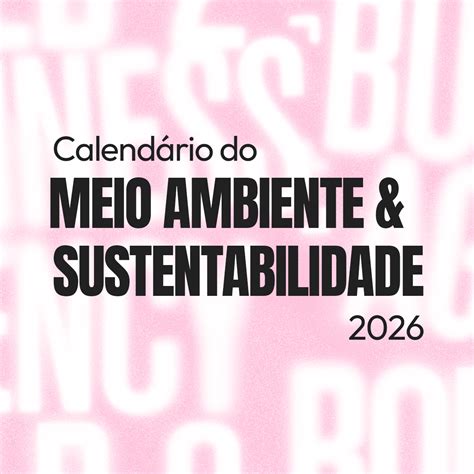 Calendário Do Meio Ambiente E Sustentabilidade 2026 Global Ad