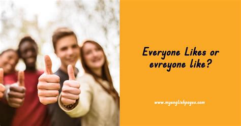 Everyone Like Or Likes Understanding Subject Verb Agreement