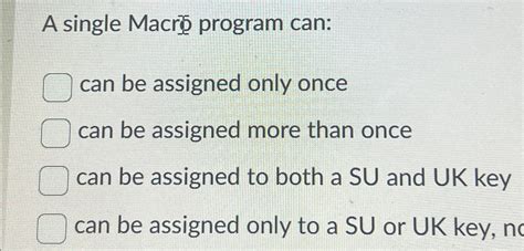 Solved A Single Macro Program Cancan Be Assigned Only Once