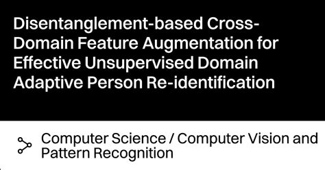 disentanglement based cross domain feature augmentation for effective