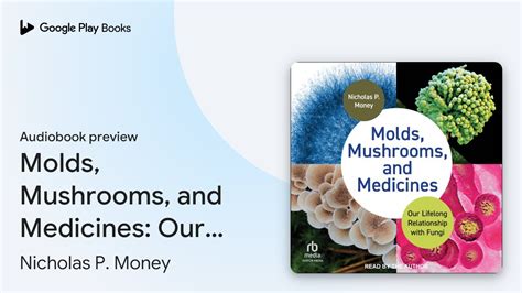 Molds Mushrooms And Medicines Our Lifelong By Nicholas P Money